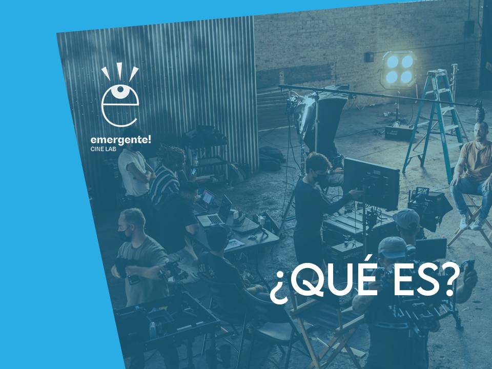 ¿Qué es? | Emergente Cine Lab